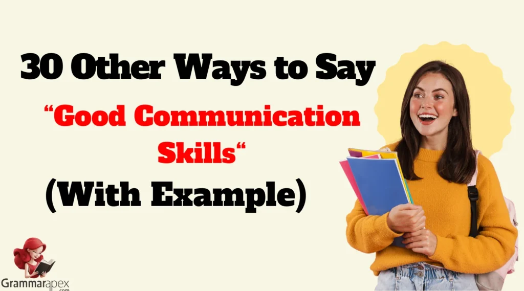 30 Other Ways to Say “Good Communication Skills“ (With Examples)