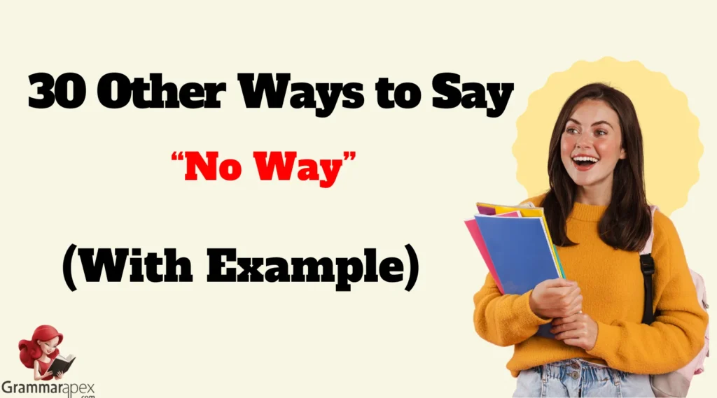 30 Other Ways to Say “No Way” (With Examples)