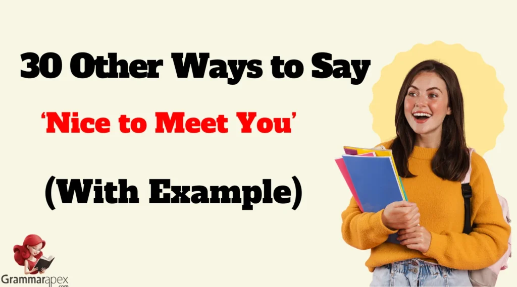30 Other Ways to Say ‘Nice to Meet You’ (With Examples)