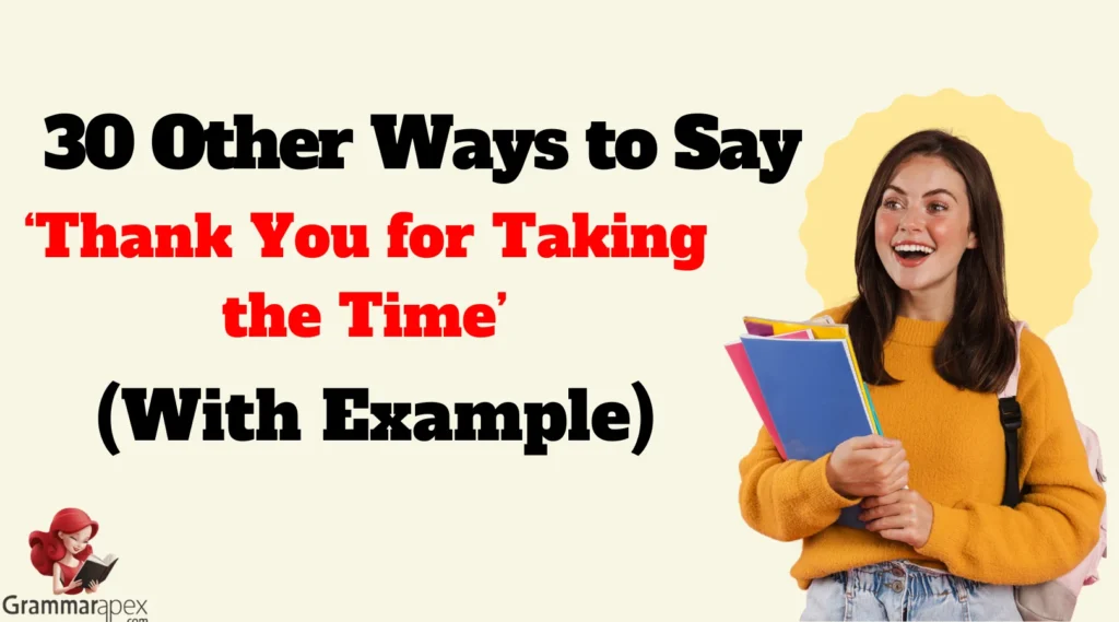 30 Other Ways to Say ‘Thank You for Taking the Time’ (With Examples)