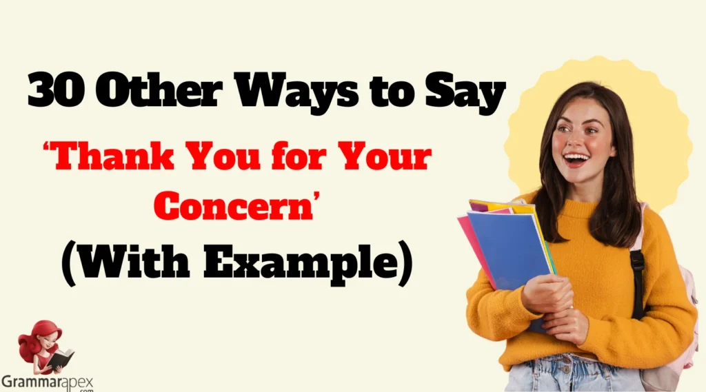 30 Other Ways to Say ‘Thank You for Your Concern’ (With Examples)