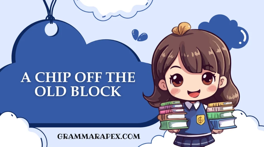 A Chip off the Old Block – Meaning, Origin, and Real-World Uses