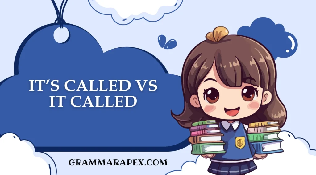 It’s Called vs It Called: The Clear Difference (With Examples, Rules ...