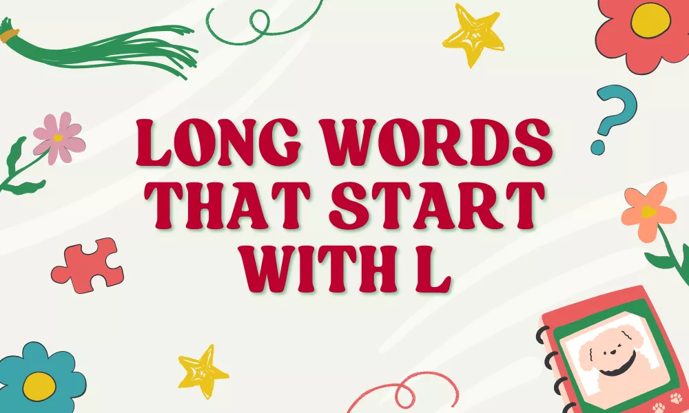 210+ Long Words That Start With L (List With Meanings)