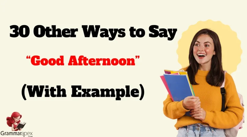 30 Other Ways to Say “Good Afternoon” (With Examples)
