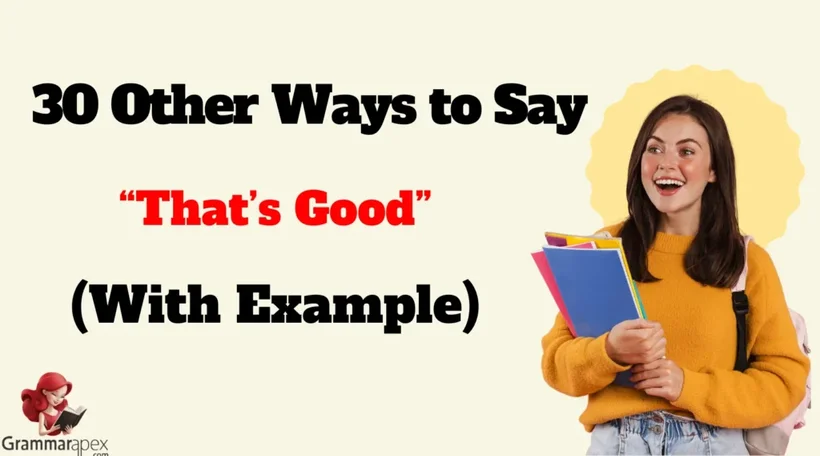 30 Other Ways to Say “That’s Good” (With Examples)